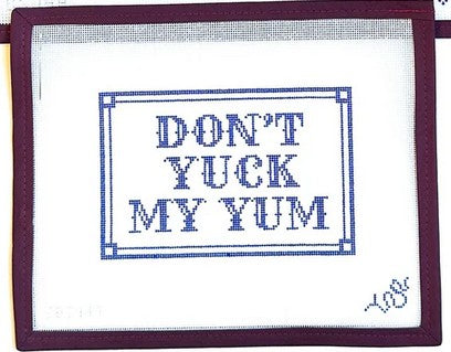 SBS147 Don't Yuck My Yum (18 ct) - Needlepoint Joint